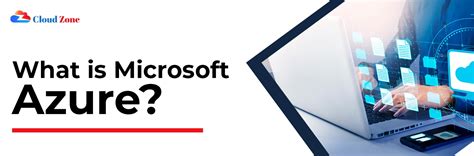 What Is Microsoft Azure Cloud Zone