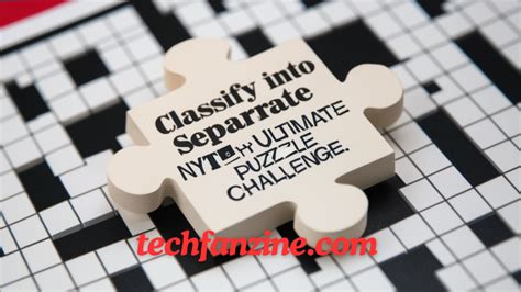 Classify Into Separate Groups Nyt Crossword Master The Ultimate Puzzle Challenge