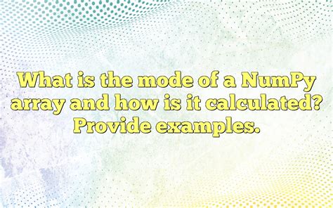 What Is The Mode Of A Numpy Array And How Is It Calculated