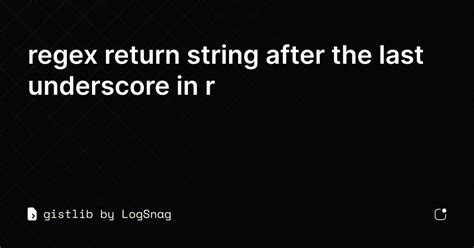 gistlib regex return string after the last underscore in r