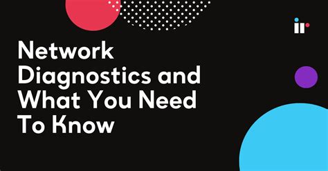 Network Diagnostics And What You Should Focus On Ir