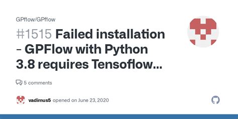 Failed Installation Gpflow With Python 38 Requires Tensoflow 21 The Tensorflow 21 Doesnt