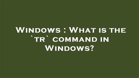 Windows What Is The `tr` Command In Windows Youtube