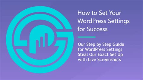 Basic Wordpress Settings Walkthrough Steal Our Exact Settings And Set Your Site Up For Success