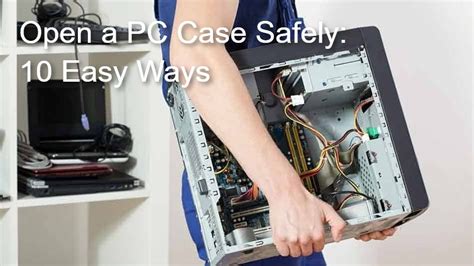 Open A PC Case Safely 10 Easy Ways TechMag