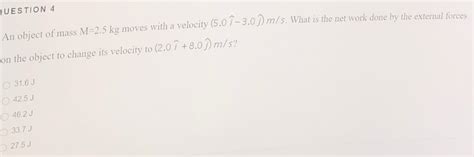 solved question 4 an object of mass m 2 5 kg moves with a