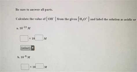 [answered] Be Sure To Answer All Parts Calculate The Value Of Oh From