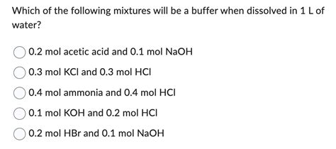 Solved Which Of The Following Mixtures Will Be A Buffer When Chegg