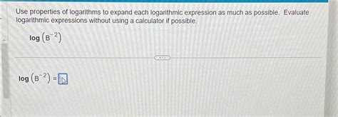 Solved Use Properties Of Logarithms To Expand Each