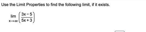 Solved Use The Limit Properties To Find The Following Limit