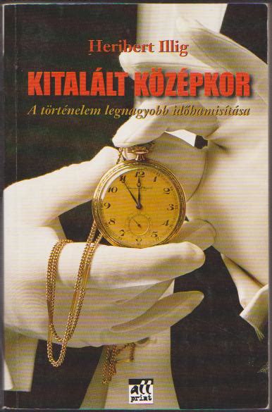 Heribert Illig Kitalált Középkor Ráday Antikvárium