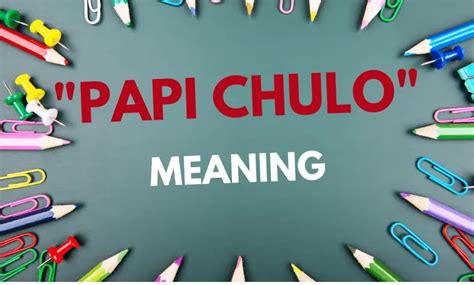 Define Papi Chulo In Unique Way With Examples Inglishe
