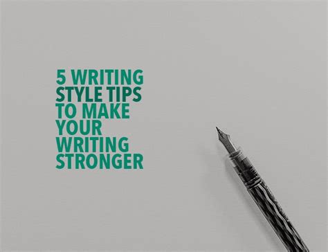 5 Writing Style Tips To Make Your Writing Stronger