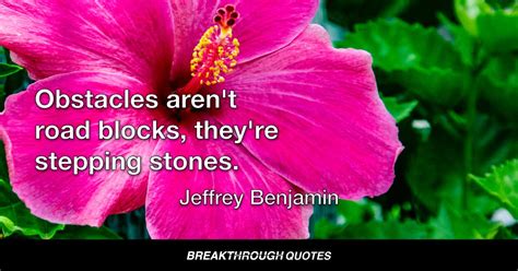 Obstacles Arent Road Blocks Theyre Stepping Stones Breakthrough