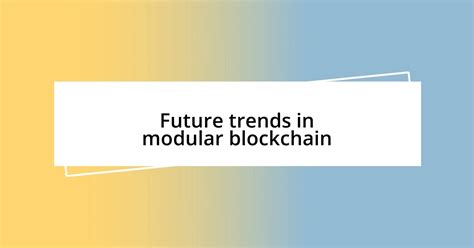 How I Adopted Modular Blockchain Architecture