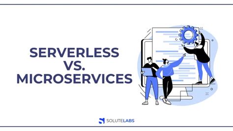 Serverless Vs Microservices Which Architecture To Choose