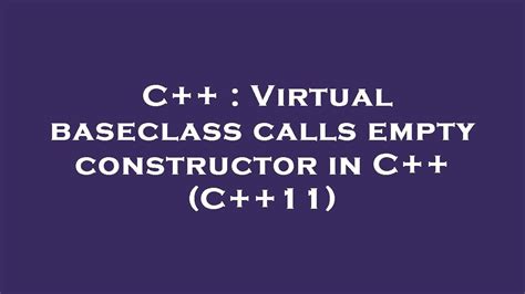 C Virtual Baseclass Calls Empty Constructor In C C YouTube