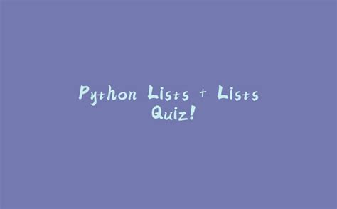 Python Lists Lists Quiz 拾光赋