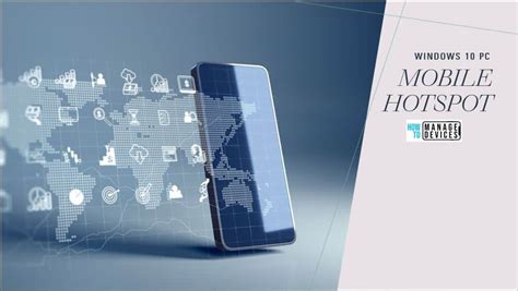 How To Use Windows 10 Pc As A Mobile Hotspot Device Management Blog
