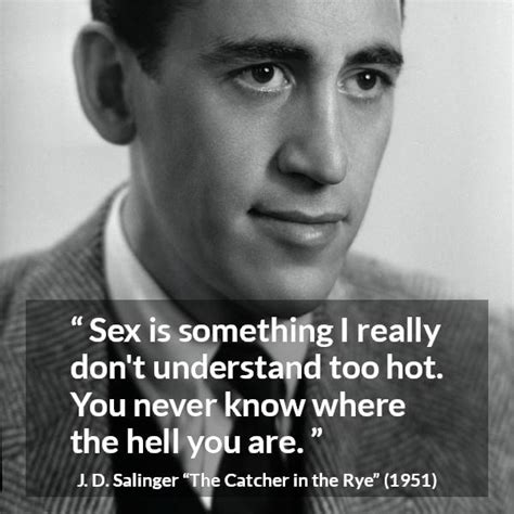 J D Salinger Sex Is Something I Really Dont Understand”