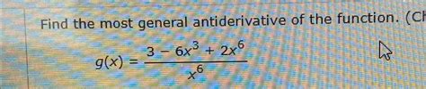 Solved Find The Most General Antiderivative Of The
