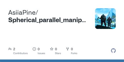 Github Asiiapinesphericalparallelmanipulator