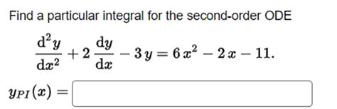 solved find a particular integral for the second order ode