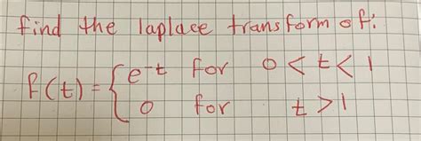 Solved Find The Laplace Transform Offt E T For 01