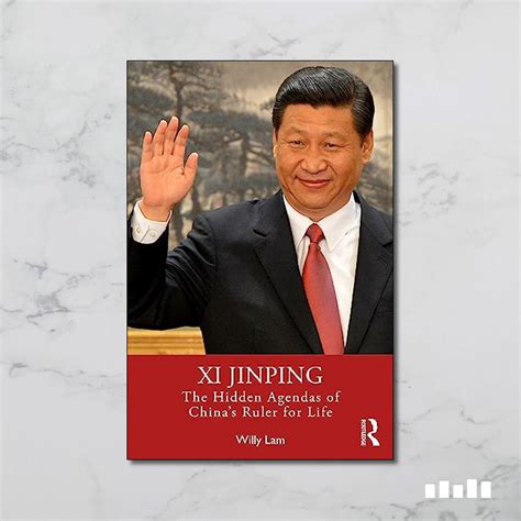 Xi Jinping The Hidden Agendas Of Chinas Ruler For Life Five Books
