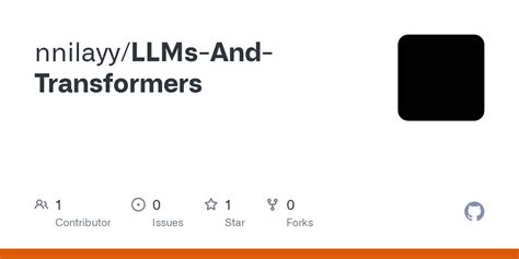 GitHub Nnilayy LLMs And Transformers