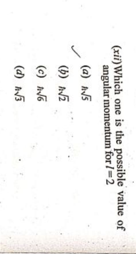 Xii Which One Is The Possible Value Of Angular Momentum For L2a N5