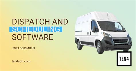 locksmith dispatch and scheduling key benefits ten4