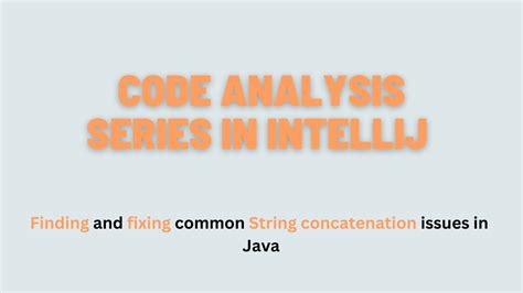 Code Analysis Series In Intellij Finding And Fixing Common String