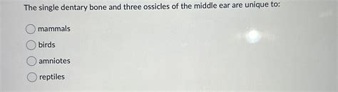 Solved The Single Dentary Bone And Three Ossicles Of The