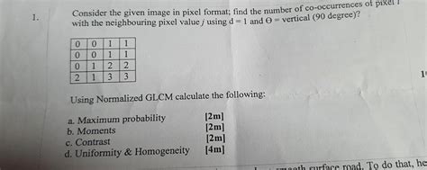 Solved Consider The Given Image In Pixel Format Find The Chegg Com