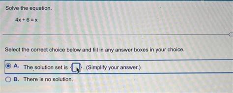Solved Solve The Equation 4x 6 X Select The Correct Choice