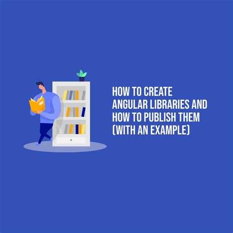 How To Create Angular Libraries And Publish Them With An Example Rangular