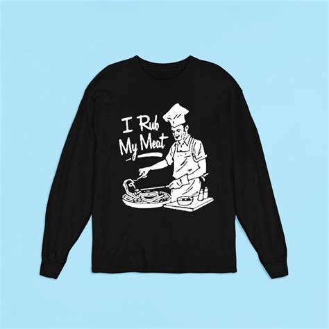 I Rub My Meat Shirt Kutee Boutique