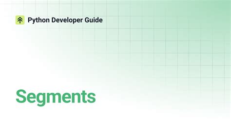 Segments Python Developer Guide