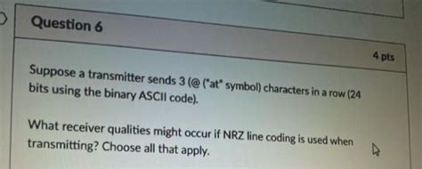Solved Question 6 4 Pts Suppose A Transmitter Sends 3