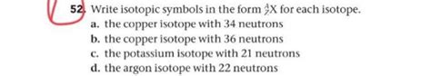 Solved Write Isotopic Symbols In The Form ZAX For Each Chegg