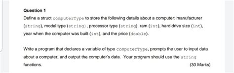 Solved Question 1 Define A Struct Computertype To Store The