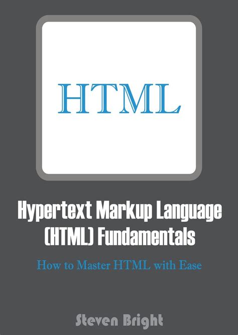 Hypertext Markup Language Html Fundamentals By Steven Bright Ebook Everand