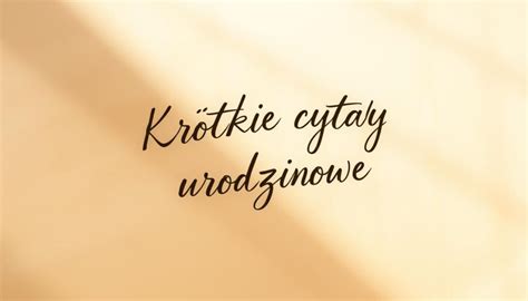Krótkie Cytaty Urodzinowe