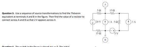 Solved Question 3 Use A Sequence Of Source Transformations