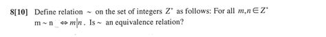 solved 8[10] ﻿define relation ∼ ﻿on the set of integers z as