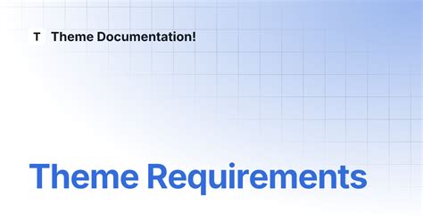 Theme Requirements Theme Documentation
