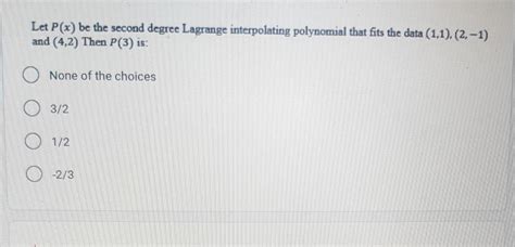 Solved Let Px Be The Second Degree Lagrange Interpolating