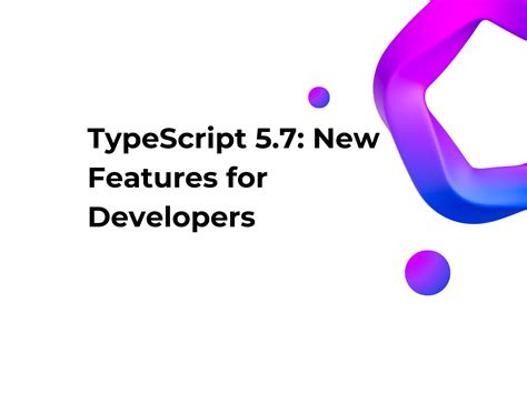 Typescript 57 New Features For Developers
