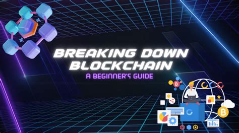 Breaking Down Blockchain A Beginners Guide Techmetronix